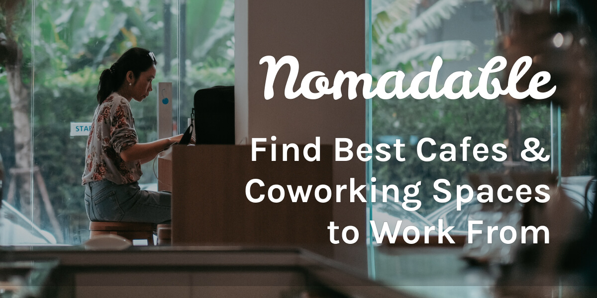 Nomadable: Find Cafes & Coworking Spaces for Digital Nomads